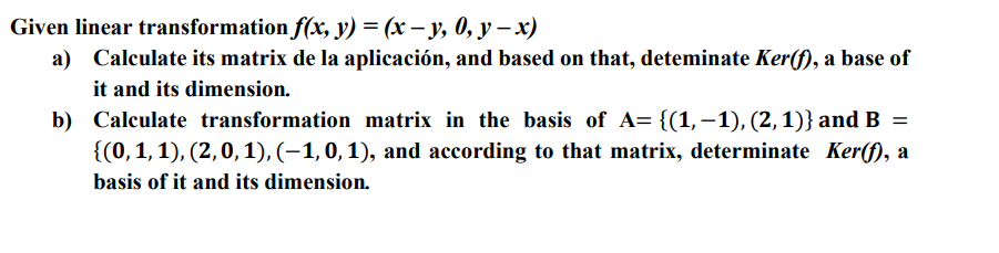 Solved Given linear transformation f(x,y)=(x-y,0,y-x)a) | Chegg.com