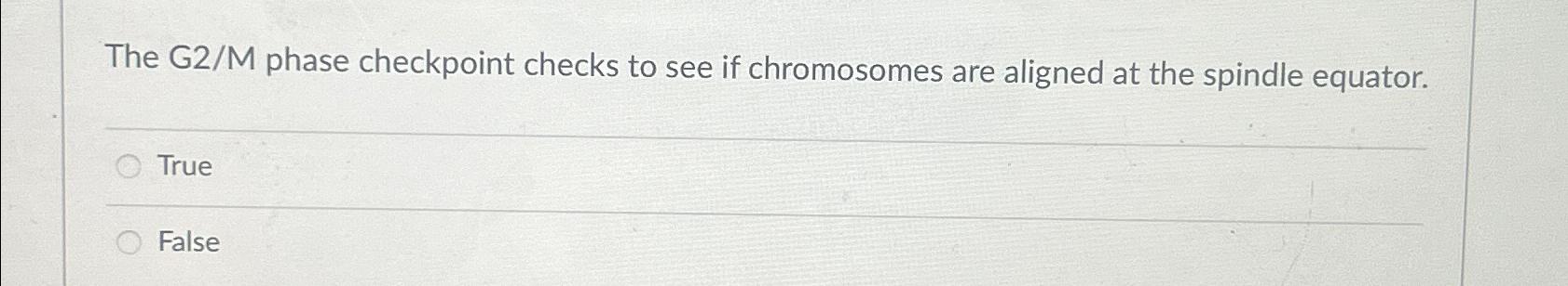 Solved The G2/M phase checkpoint checks to see if | Chegg.com