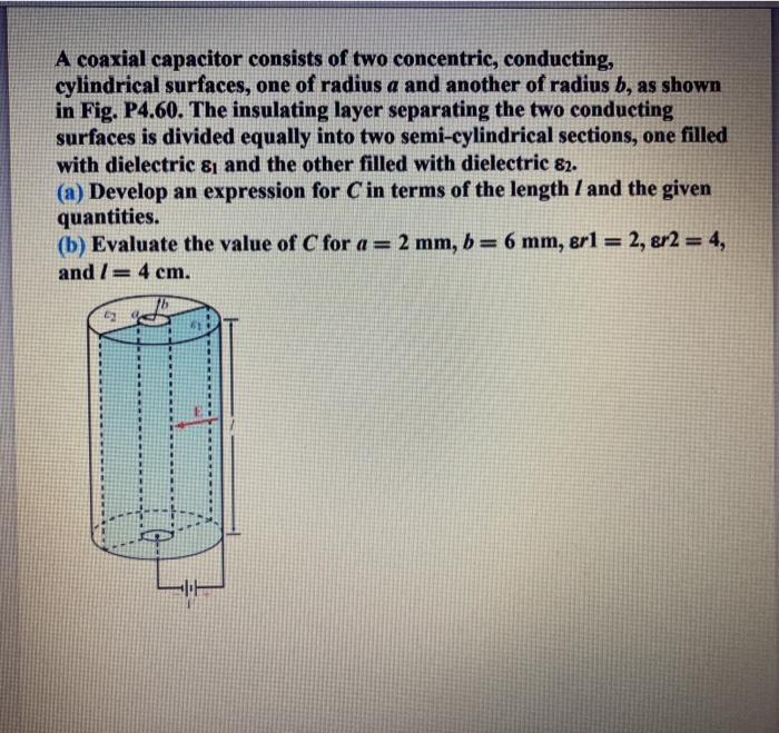 Solved A coaxial capacitor consists of two concentric, | Chegg.com