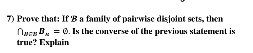 Solved Prove that: If B ﻿a family of pairwise disjoint sets, | Chegg.com