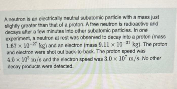 Solved A neutron is an electrically neutral subatomic | Chegg.com
