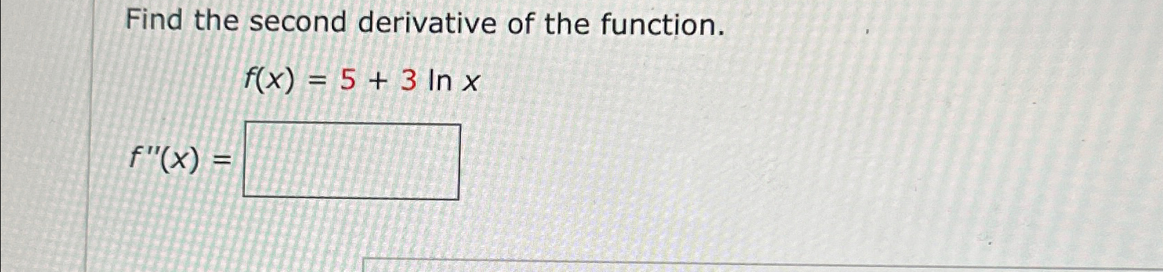 Solved Find the second derivative of the | Chegg.com