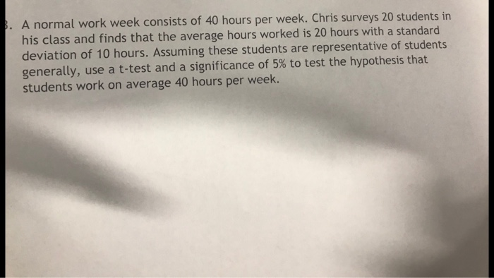 Solved A normal work week consists of 40 hours per week. | Chegg.com