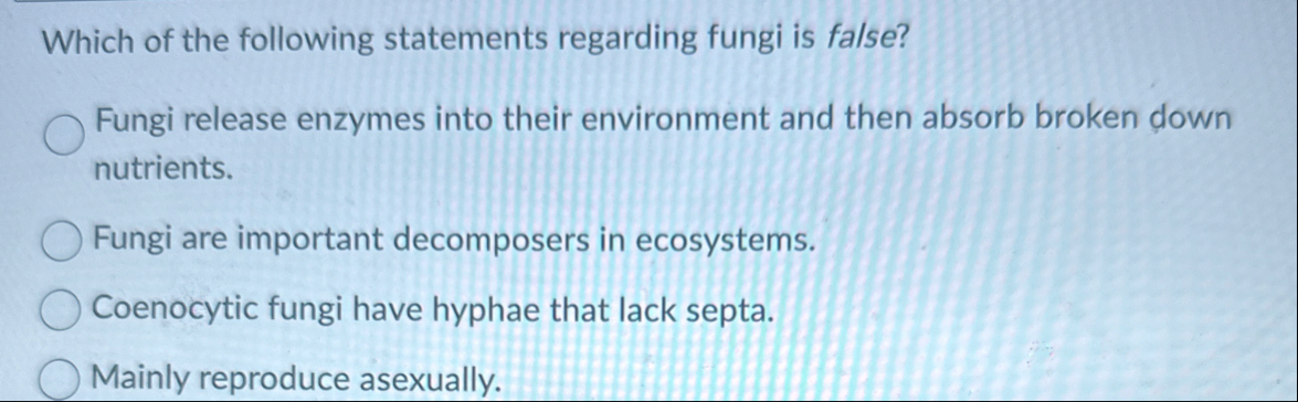 Solved Which of the following statements regarding fungi is | Chegg.com