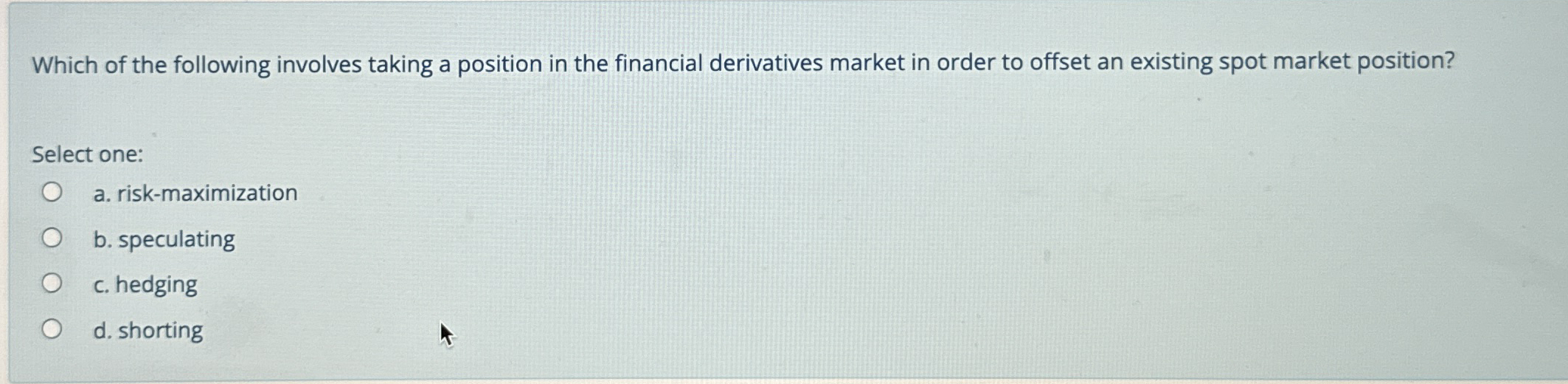 Solved Which of the following involves taking a position in | Chegg.com