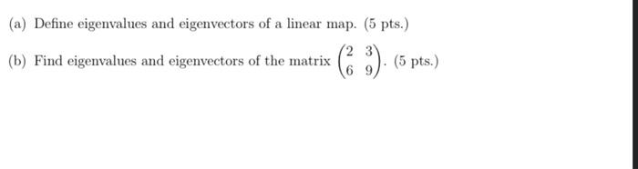 Solved (a) Define eigenvalues and eigenvectors of a linear | Chegg.com