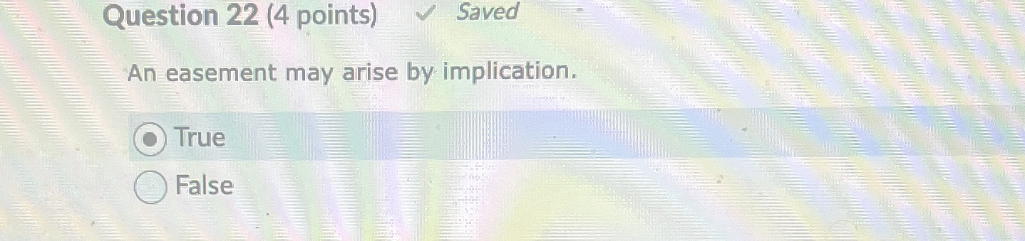 Solved Question 22 (4 ﻿points) ﻿SavedAn easement may arise | Chegg.com