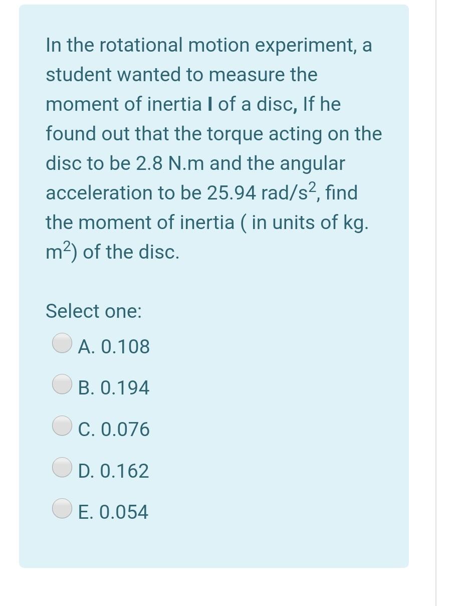 Solved In the rotational motion experiment, a student wanted | Chegg.com
