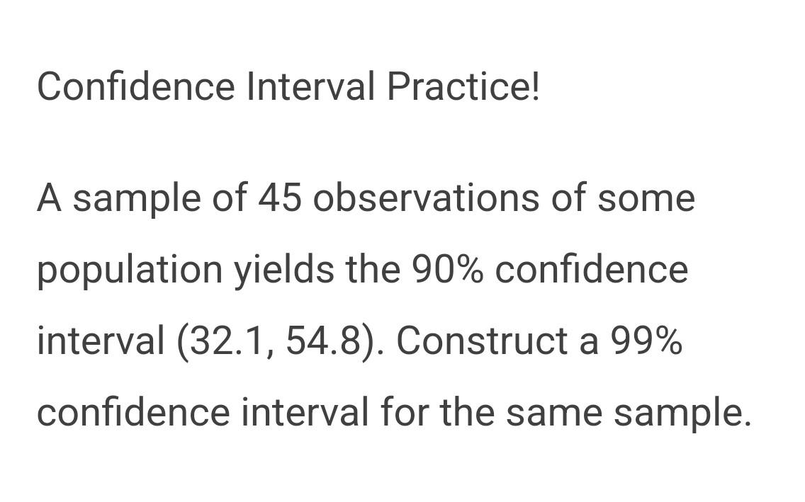 Solved Confidence Interval Practice! A sample of 45 | Chegg.com