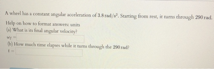 Solved A wheel has a constant angular acceleration of 3.8 | Chegg.com