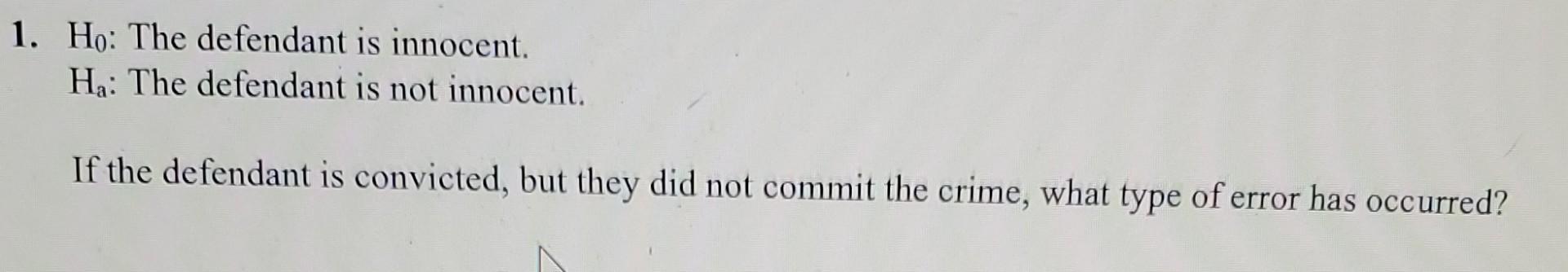 Solved 1. Ho: The defendant is innocent. H₁: The defendant | Chegg.com