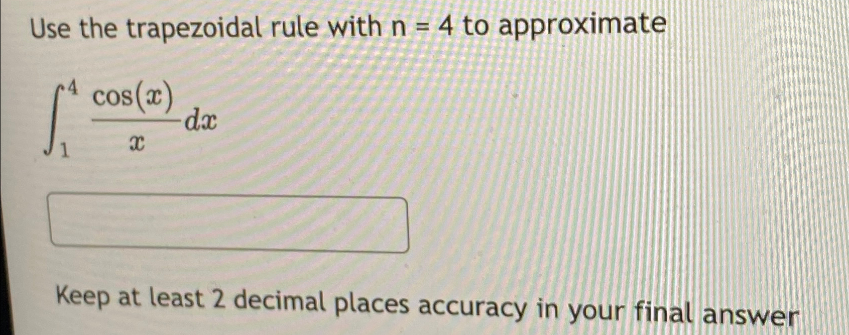 Solved Use the trapezoidal rule with n=4 ﻿to | Chegg.com