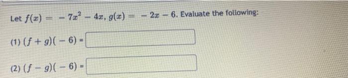 Solved Let f(x)=−7x2−4x,g(x)=−2x−6. Evaluate the following: | Chegg.com