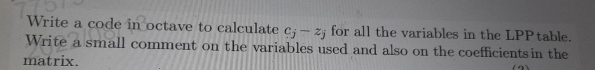 Solved Write a code in octave to calculate cj−zj for all the | Chegg.com