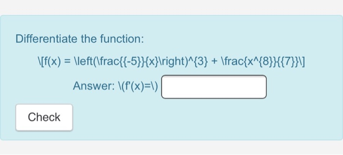 Solved Differentiate the function: f(x)=(x−5)3+7x8 Answer: | Chegg.com