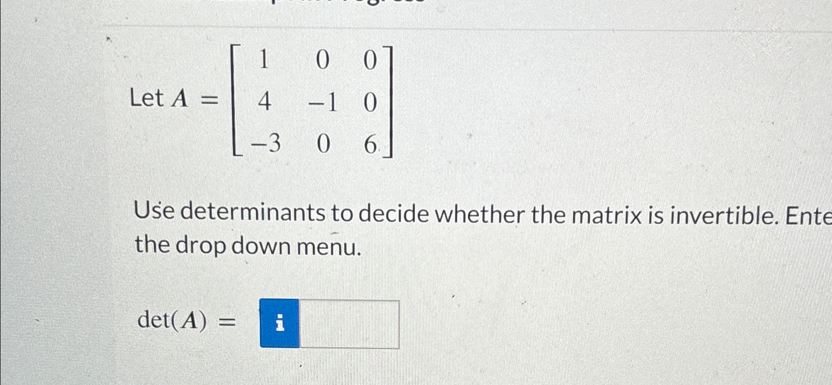 Solved Let A=[1004-10-306]Use determinants to decide whether | Chegg.com