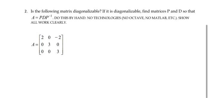 Solved 2. Is the following matrix diagonalizable? If it is | Chegg.com