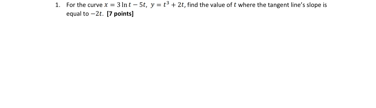 Solved For the curve x=3lnt-5t,y=t3+2t, ﻿find the value of t | Chegg.com