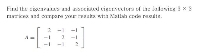 Solved Find the eigenvalues and associated eigenvectors of | Chegg.com