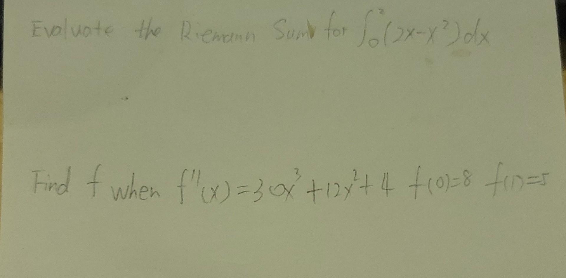 Solved Evaluate the Riemann Sumb for ∫02(2x−x2)dx Find f | Chegg.com