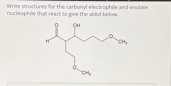 Solved Write structures for the carbonyl electrophile and | Chegg.com