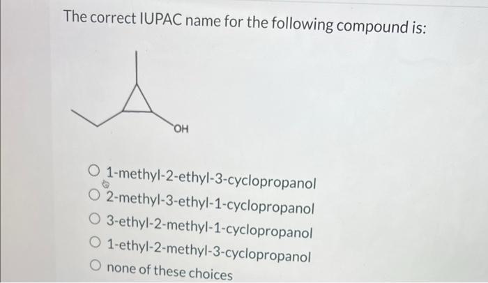 Solved The correct IUPAC name for the following compound is: | Chegg.com