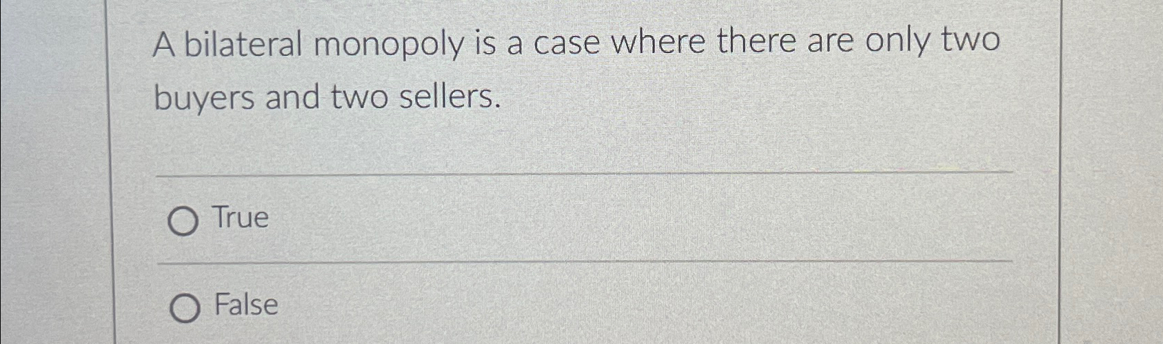 Solved A bilateral monopoly is a case where there are only | Chegg.com