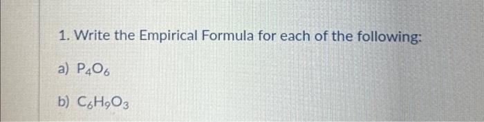 1. Write the Empirical Formula for each of the | Chegg.com