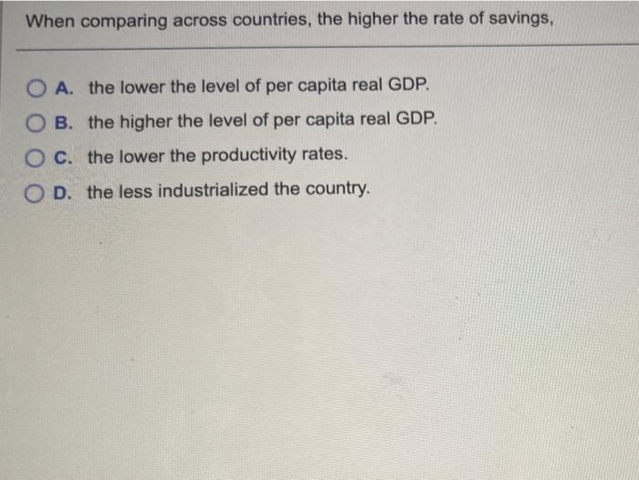 Solved When comparing across countries, the higher the rate | Chegg.com