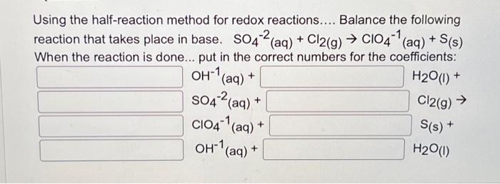 Solved Using the half-reaction method for redox | Chegg.com