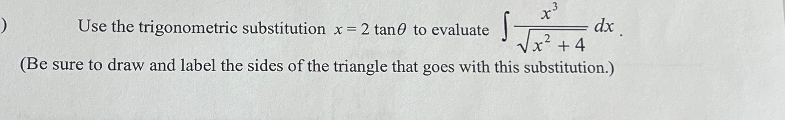 Use the trigonometric substitution x=2tanθ ﻿to | Chegg.com