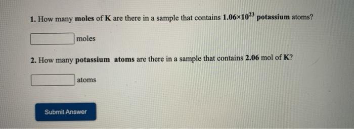Solved 1. How many moles of K are there in a sample that | Chegg.com