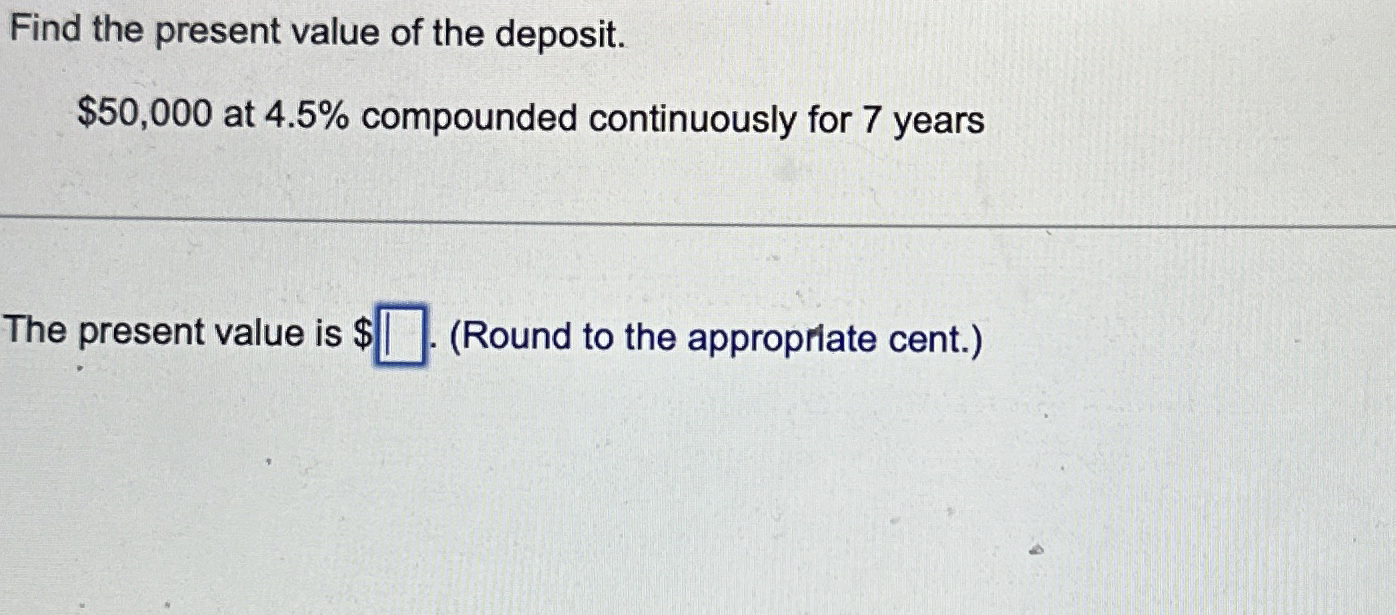 Solved Find the present value of the deposit.$50,000 ﻿at | Chegg.com