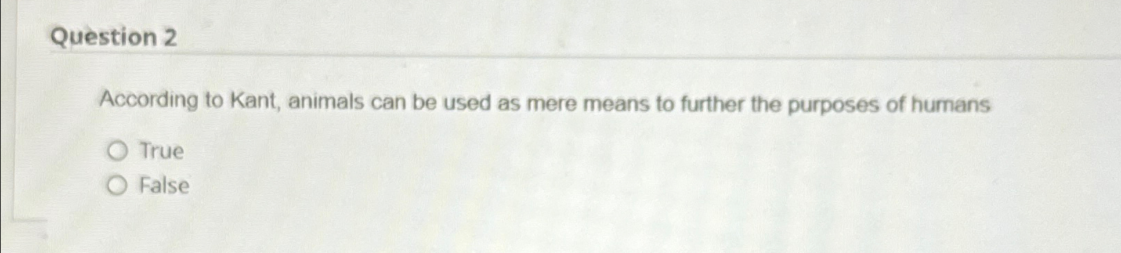 Solved Question 2According to Kant, animals can be used as | Chegg.com