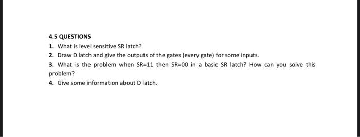 Solved 4.5 QUESTIONS 1. What is level sensitive SR latch? 2. | Chegg.com