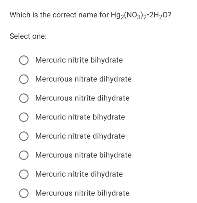 Solved Which is the correct name for Hg2(NO3)2*2H20? Select | Chegg.com