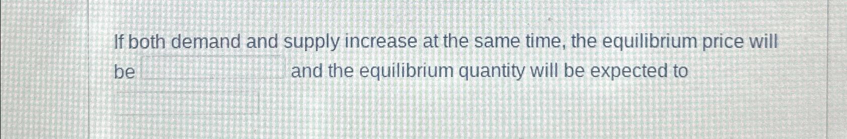 Solved If both demand and supply increase at the same time, | Chegg.com