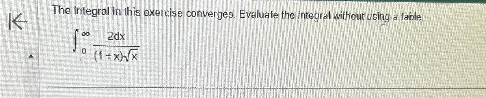 Solved The integral in this exercise converges. Evaluate the | Chegg.com