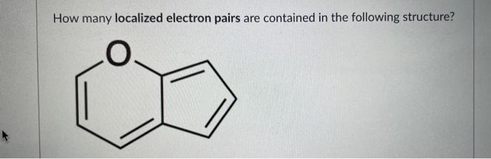 Solved How many localized electron pairs are contained in | Chegg.com