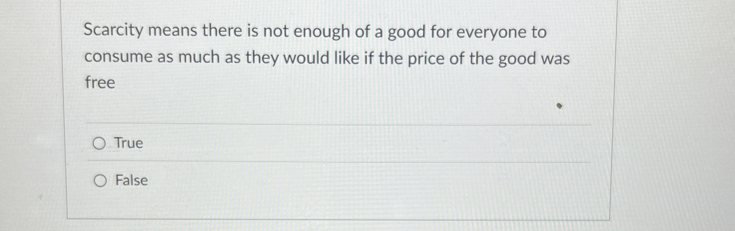 Solved Scarcity means there is not enough of a good for | Chegg.com