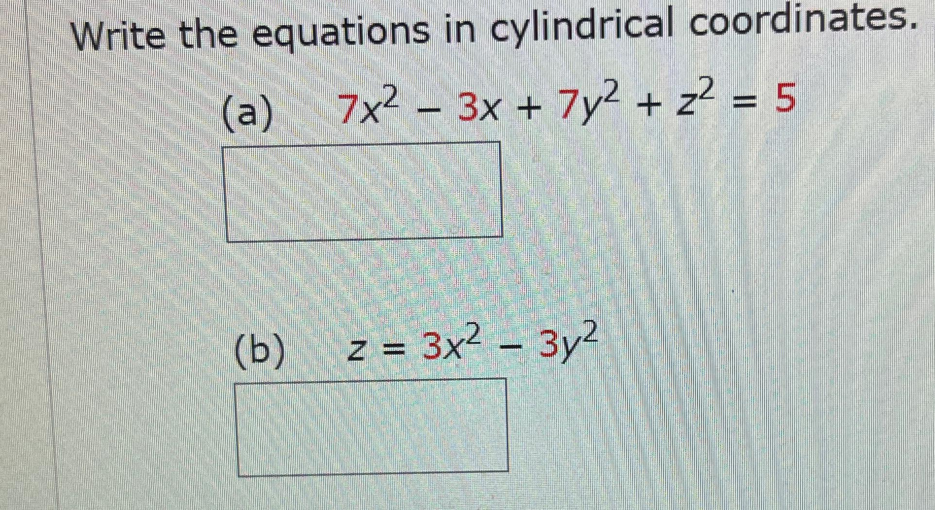 Solved Write the equations in cylindrical | Chegg.com