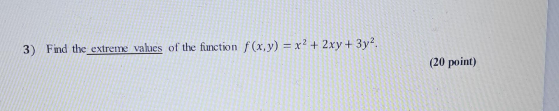 Solved 3) Find the extreme values of the function | Chegg.com