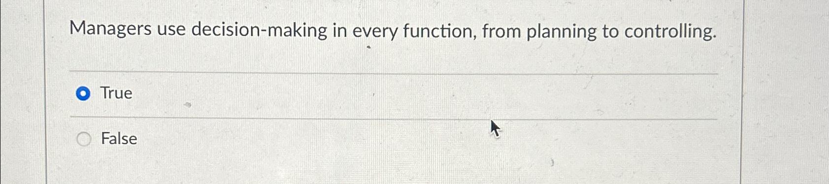 Solved Managers use decision-making in every function, from | Chegg.com
