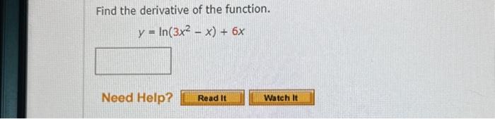 Solved Find the derivative of the function. y=ln(3x2−x)+6x | Chegg.com