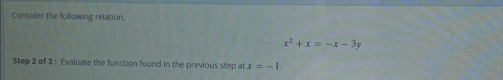 Solved Consider the following relation.x2+x=-x-3yStep 2 ﻿of | Chegg.com