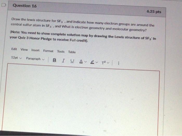 Solved Question 16 6.25 pts Draw the lewis structure for SF3 | Chegg.com