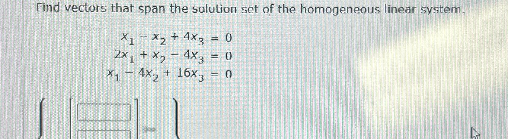 Solved Find vectors that span the solution set of the | Chegg.com