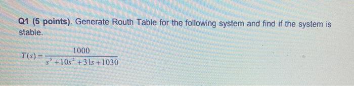 Solved Q1 (5 points). Generate Routh Table for the following | Chegg.com