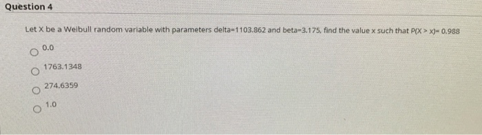 Solved Question 4 Let X be a Weibull random variable with | Chegg.com