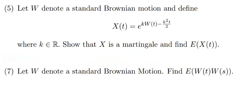 Solved (5) ﻿Let W ﻿denote a standard Brownian motion and | Chegg.com